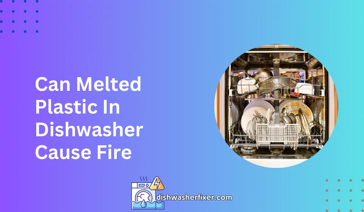Can Melted Plastic in Dishwasher Cause Fire? The Risks Unveiled