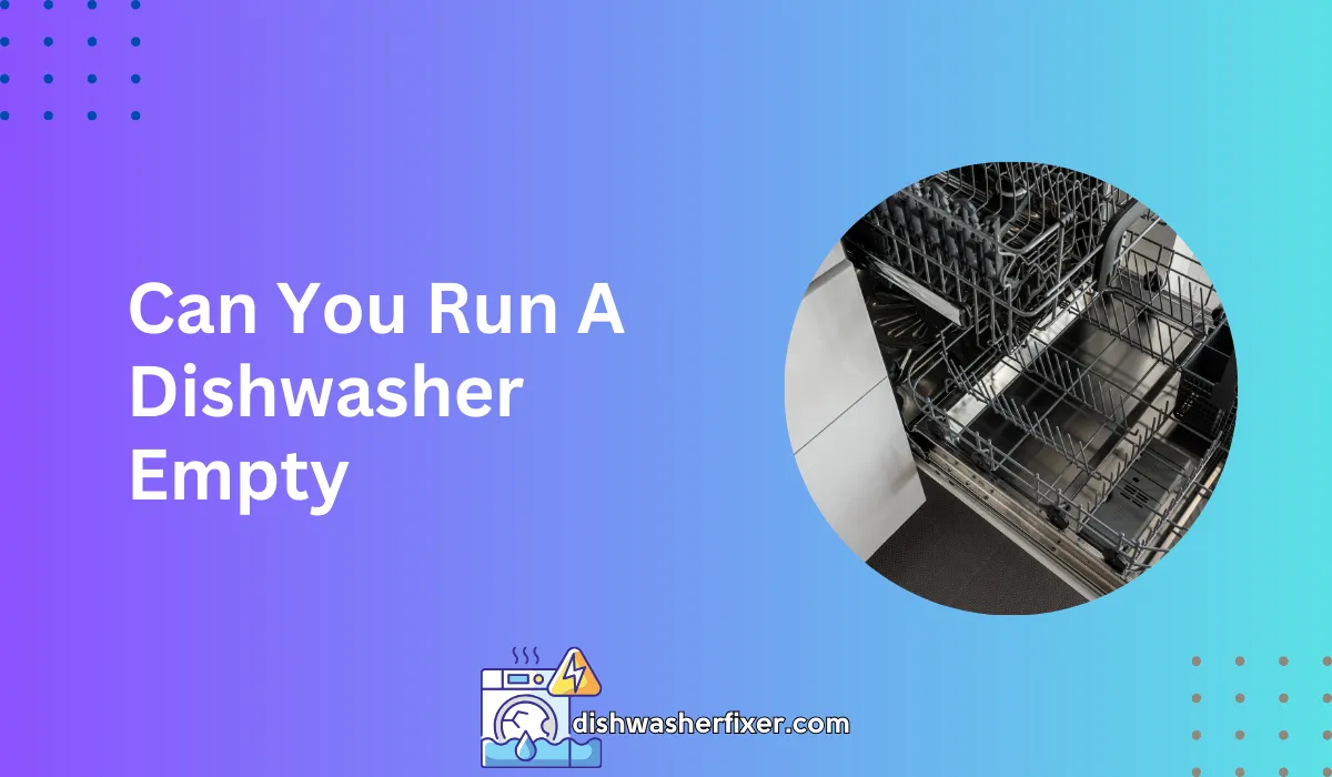 Can You Run a Dishwasher Empty? Find Out the Benefits!