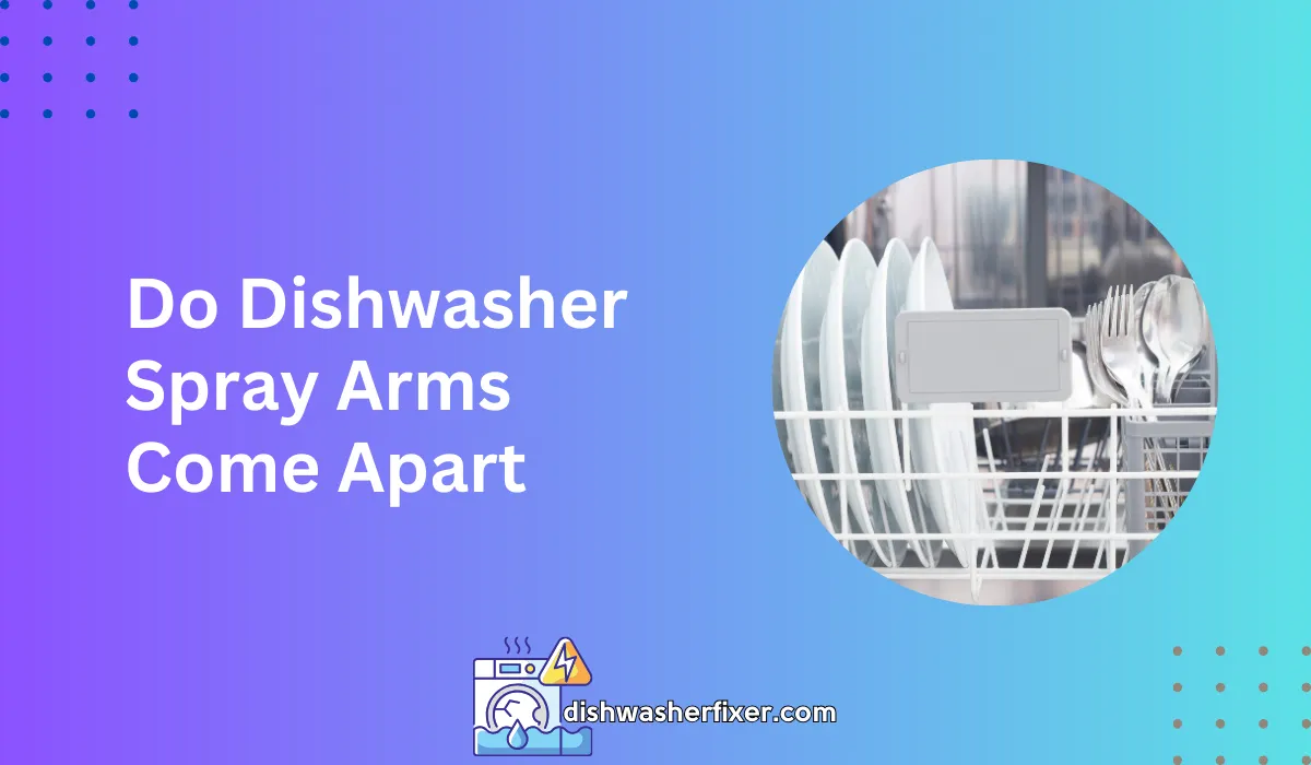 Do Dishwasher Spray Arms Come Apart? Easy Cleaning Tips!