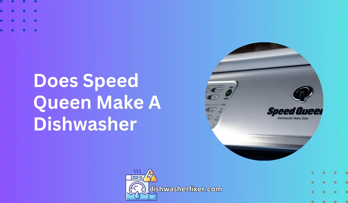 Does Speed Queen Make a Dishwasher? Uncover the Truth!