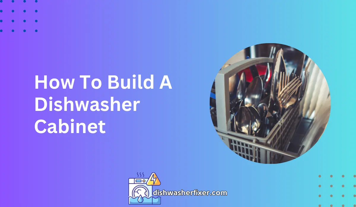 How to Build a Dishwasher Cabinet: Step-by-Step Guide