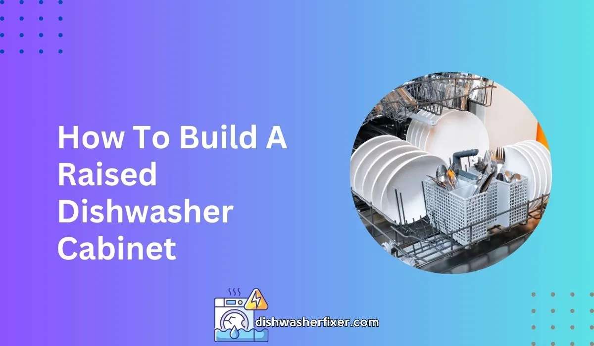 How to Build a Raised Dishwasher Cabinet: Space-Saving Tips