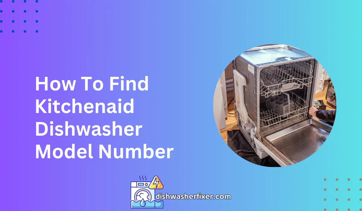How to Find KitchenAid Dishwasher Model Number: Quick Guide