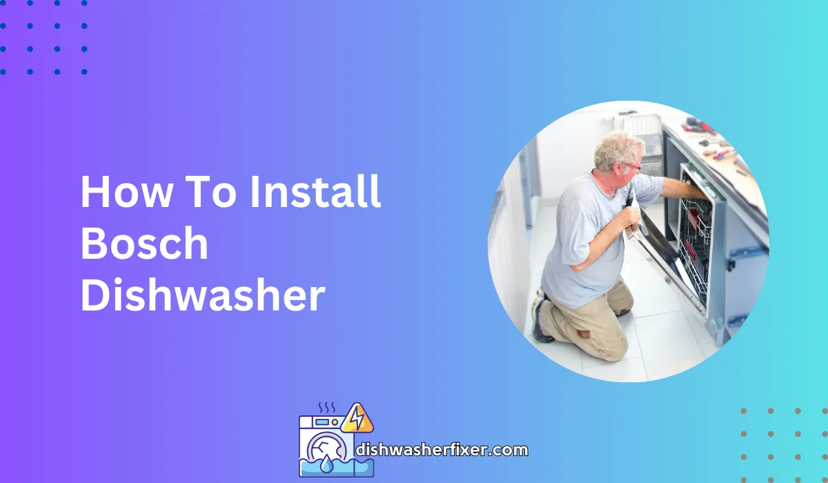 How to Install Bosch Dishwasher: Quick & Easy Guide