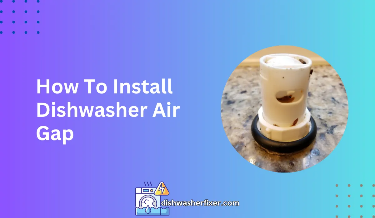 How to Install Dishwasher Air Gap - A Step-by-Step Guide