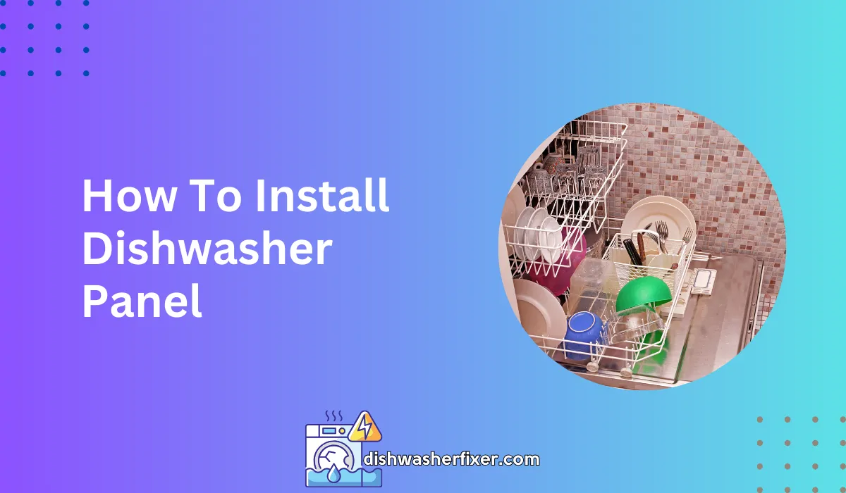 How to Install Dishwasher Panel: Easy Step-by-Step Guide