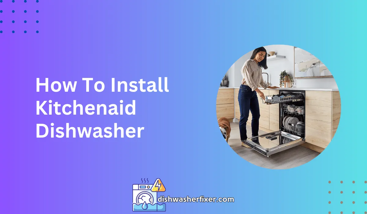 How to Install KitchenAid Dishwasher: Quick & Easy Guide