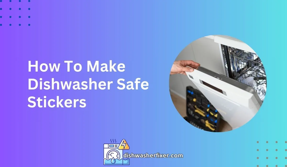 How to Make Dishwasher Safe Stickers That Last Forever