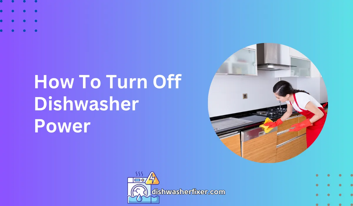 How to Turn Off Dishwasher Power: Quick Safety Guide
