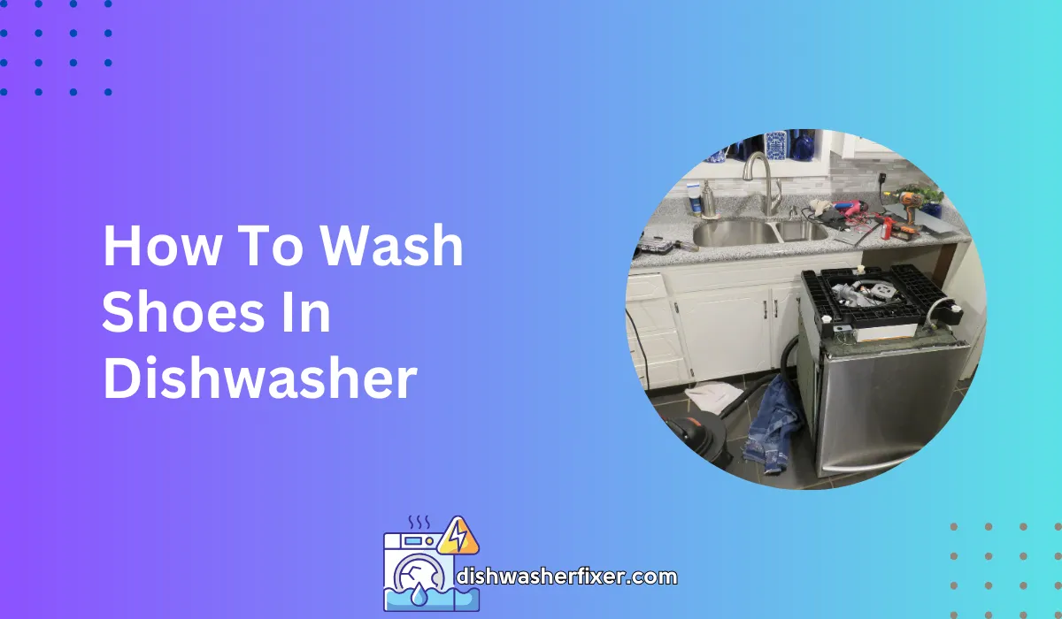 How to Wash Shoes in Dishwasher: Sparkling Results!