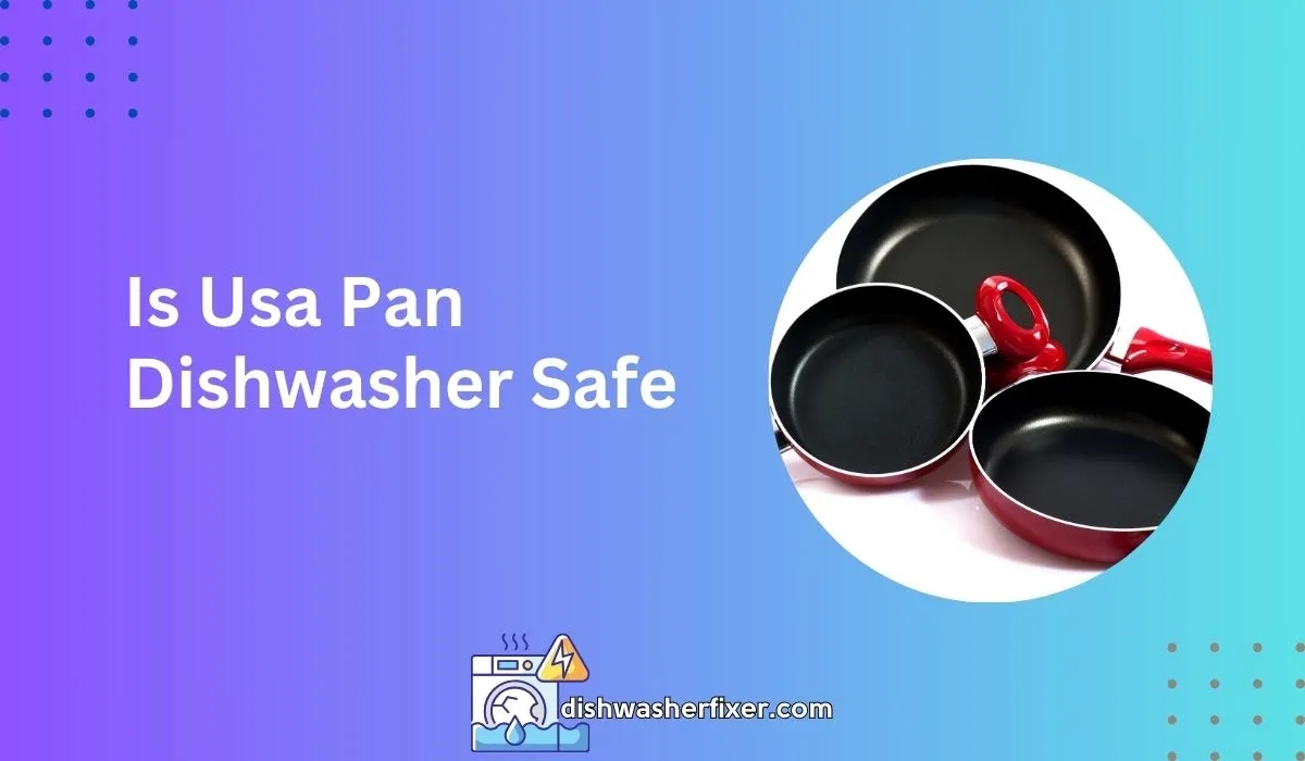 Is USA Pan Dishwasher Safe? Tips to Prolong Your Cookware!