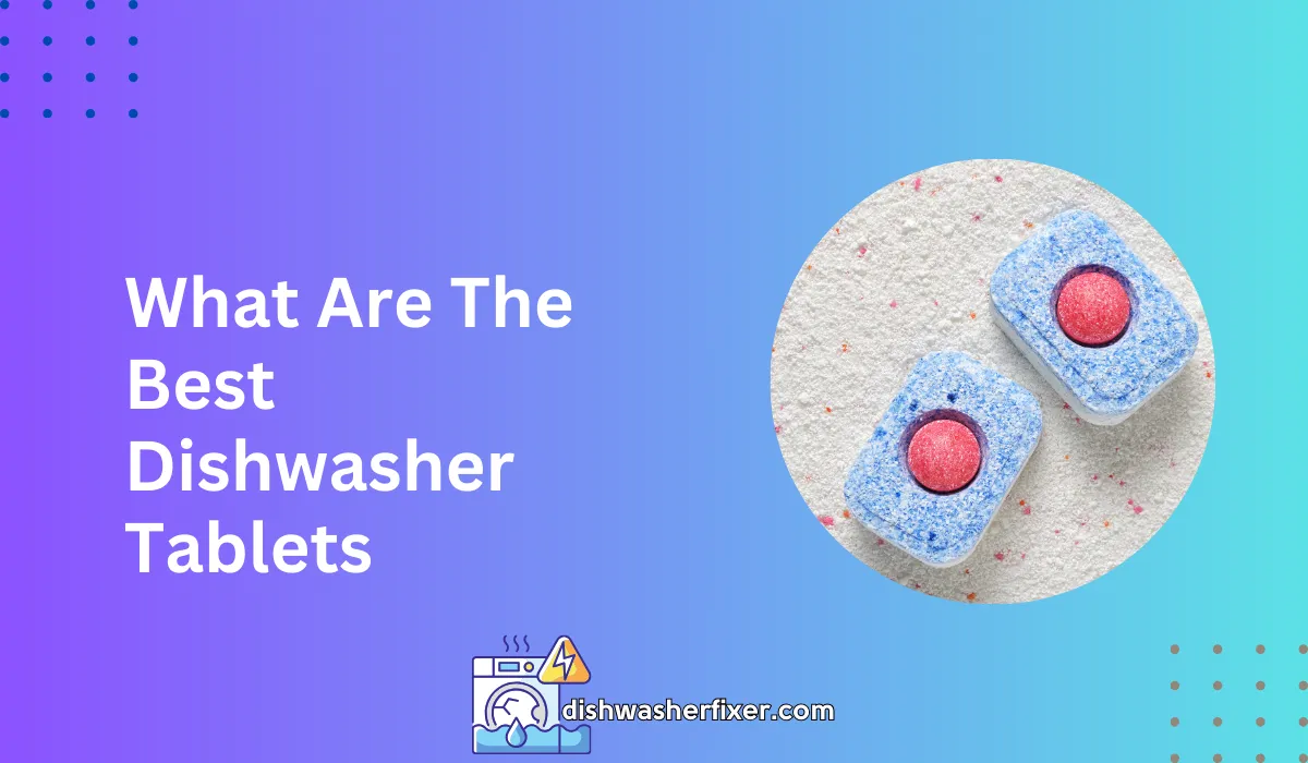 What Are the Best Dishwasher Tablets? Top 5 Picks Revealed!