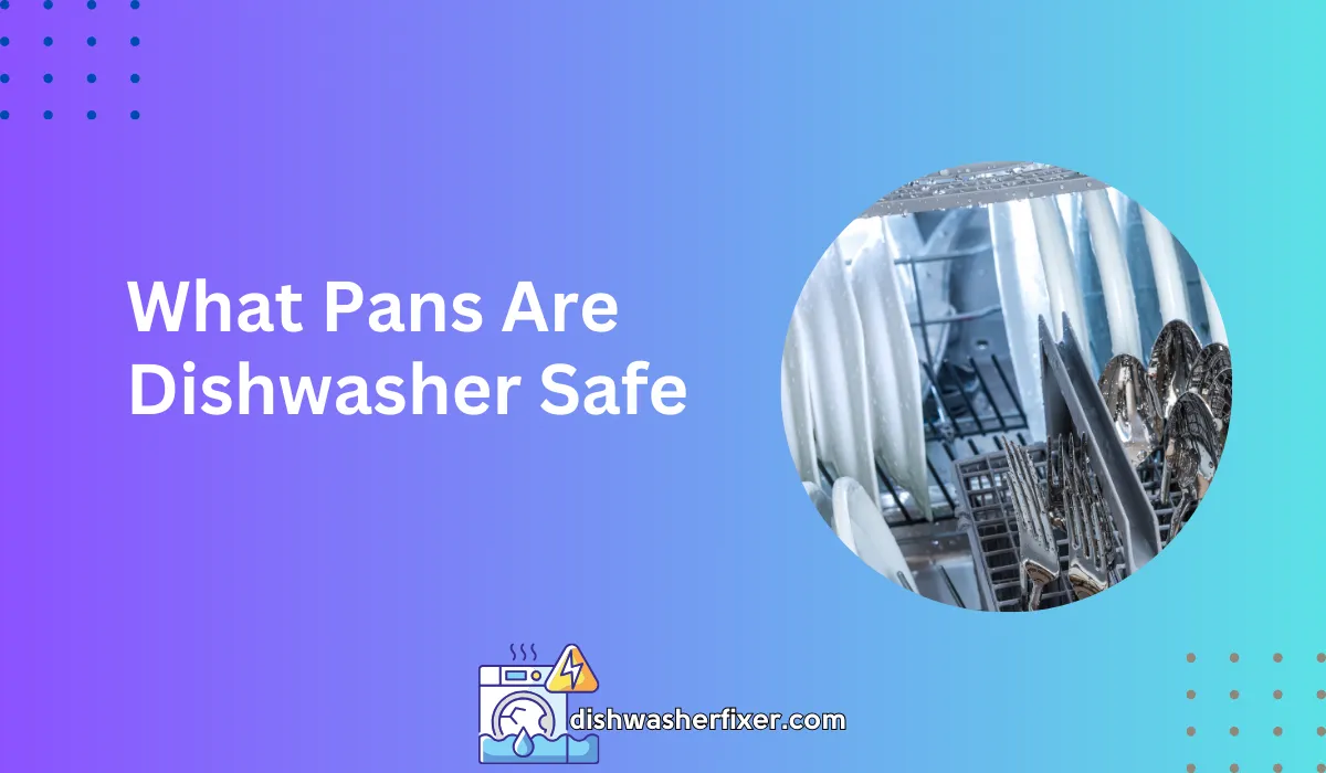 What Pans Are Dishwasher Safe? Unveil the Best Choices!