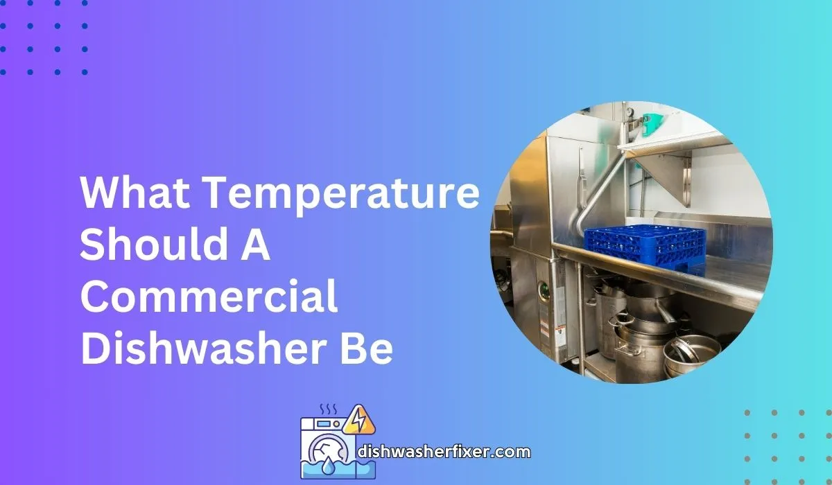 What Temperature Should a Commercial Dishwasher Be?