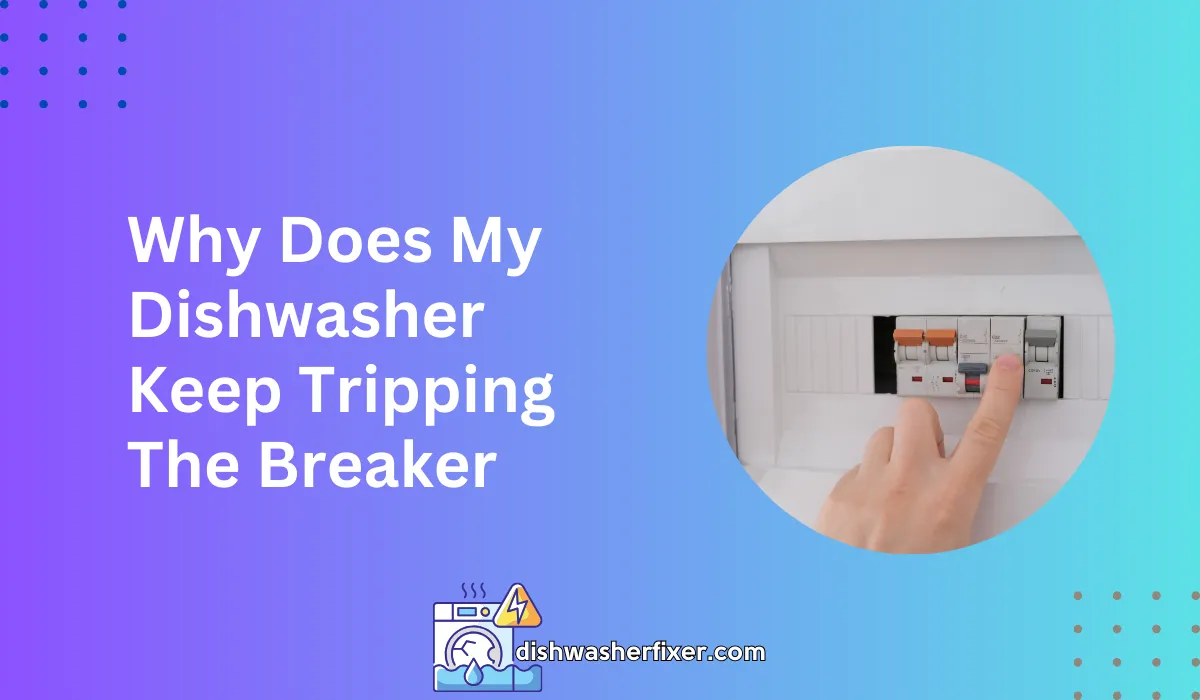 Dishwasher Keeps Tripping Breaker